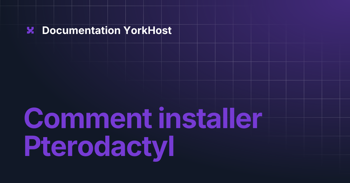 Comment installer Pterodactyl | Documentation YorkHost